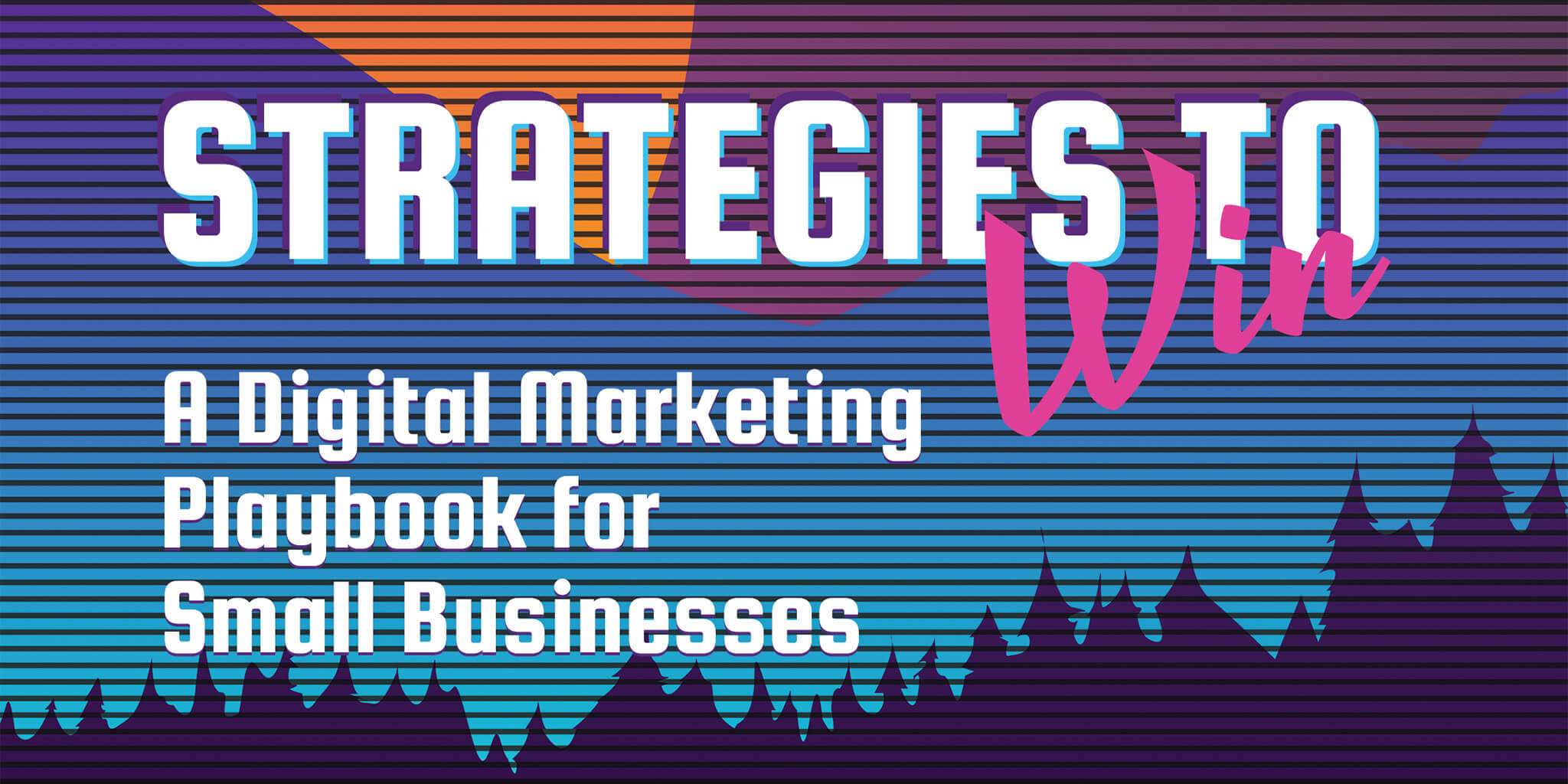 Strategies to Win: A Digital Marketing Playbook for Small Businesses